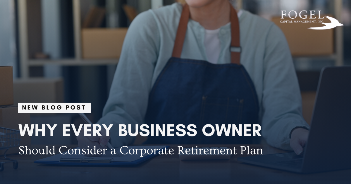 Why Every Business Owner Should Consider a Corporate Retirement Plan ...